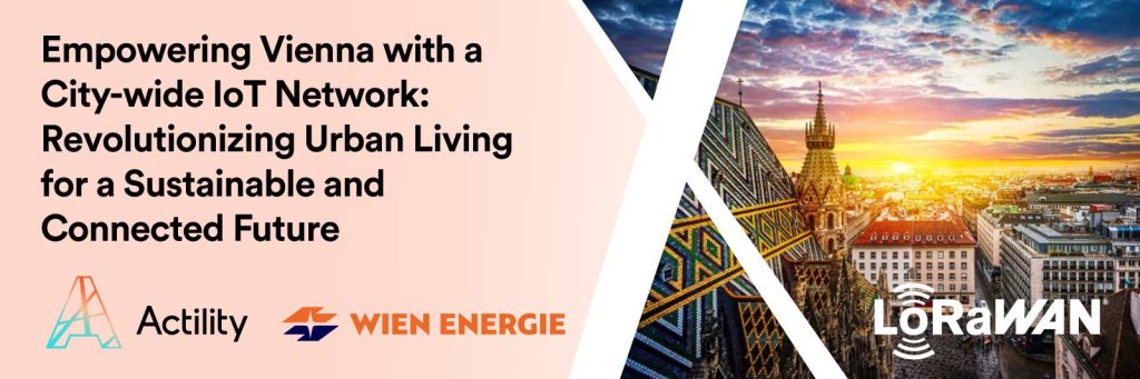 Wien Energie Partners with Actility to Deploy LoRaWAN IoT Network in ...