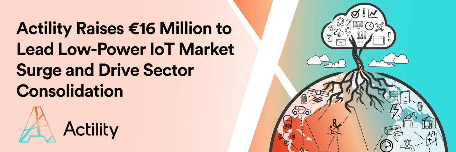 Actility Raises €16 Million to Lead Low-Power IoT Market Surge and ...