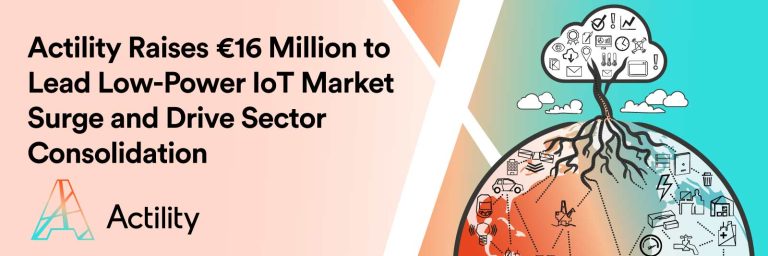 Actility Raises €16 Million to Lead Low-Power IoT Market Surge and ...
